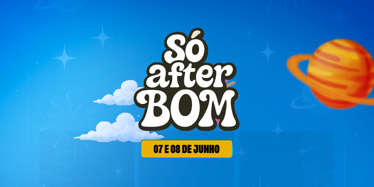 Só After Bom | Dias 7 e 8 de Junho à partir das 6h – SP